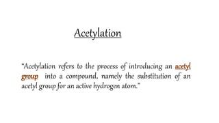 Acetylation | PPTX | Chemistry | Science