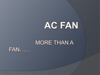 Ac fan | PPTX