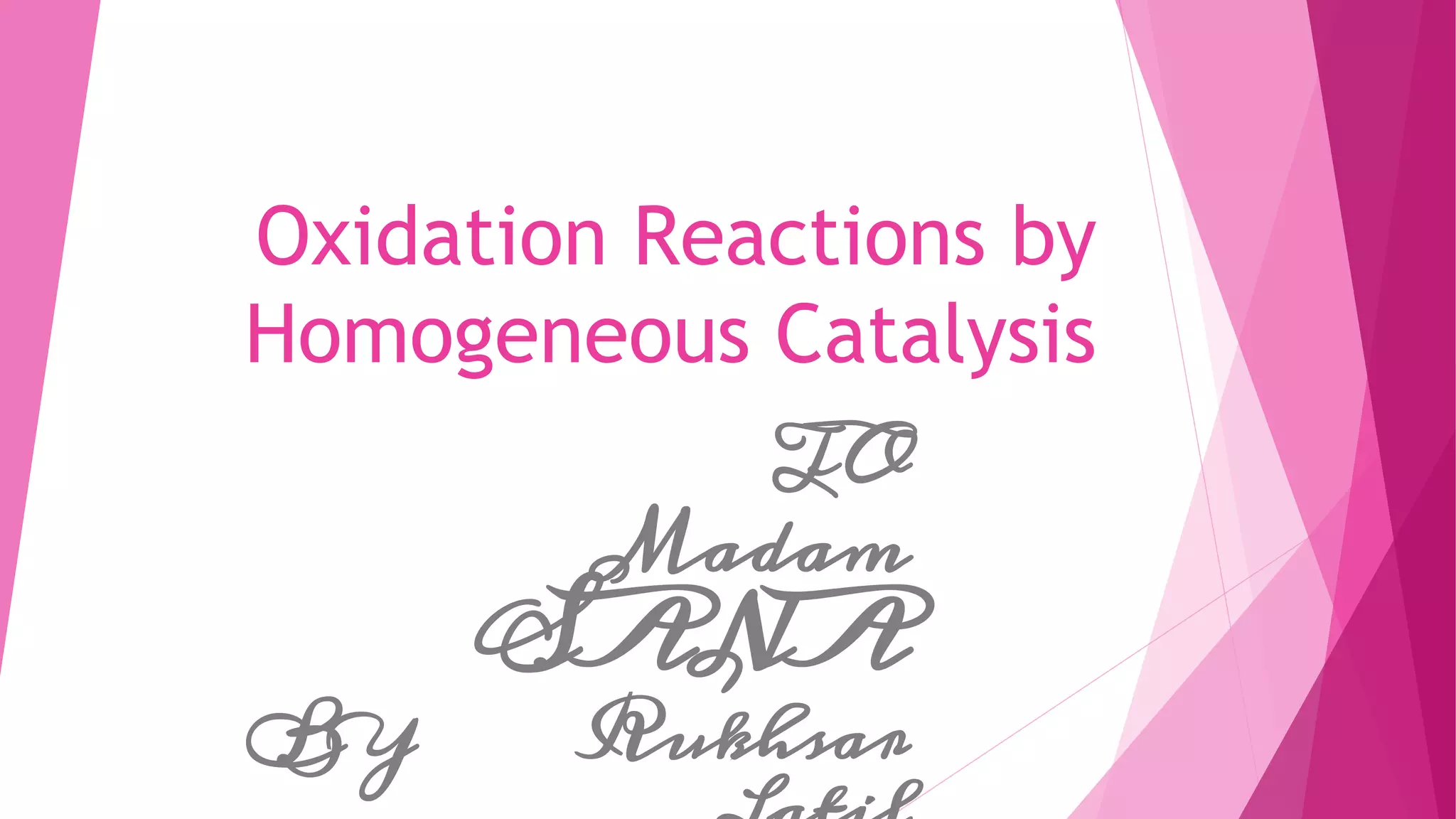 Oxidation Reactions by Homogeneous catalysis | PPT