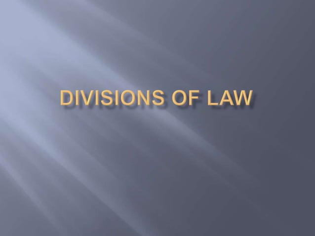 Divisions of Law | PPTX | Law