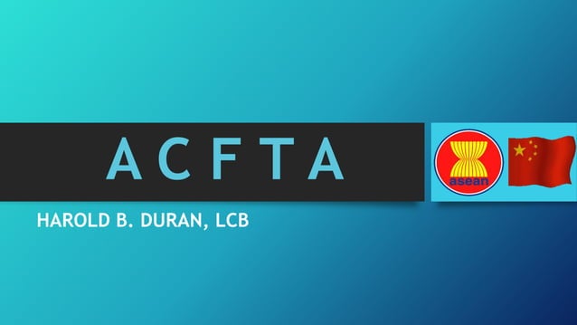 ASEAN-CHINA FREE TRADE AGREEMENT | PPTX