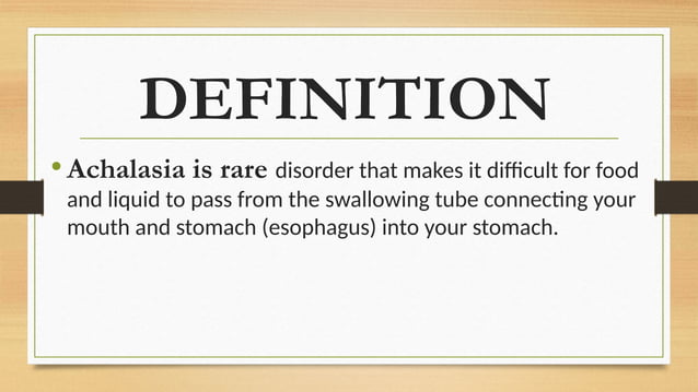 ACHALASIA . DEFINITION AND MANAGEMENTWITH CAUSES | PPT