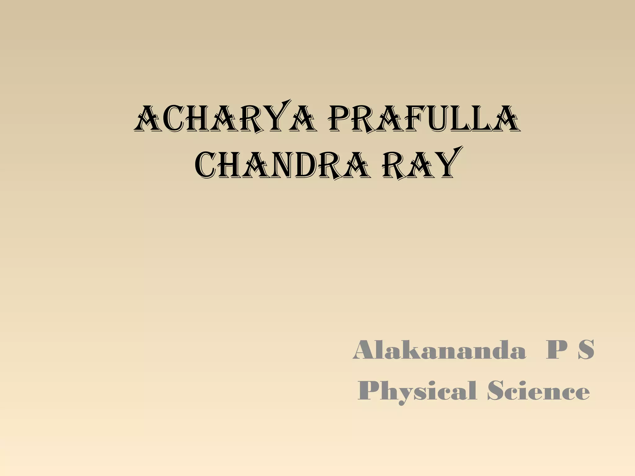 Acharya prafulla chandra ray | PPT