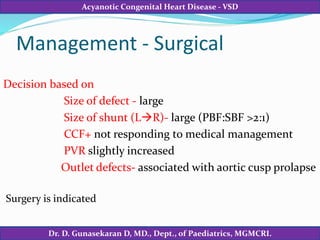 Acyanotic Congenital Heart Disease - VSD - Dr. Gunasekaran | PPTX