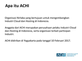 Sosialisasi Asosiasi Cloud dan Hosting Indonesia (ACHI) | PPTX