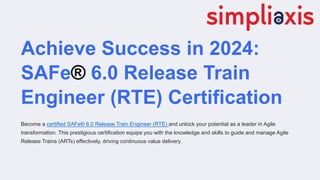 Achieve Mastery: SAFe® 6.0 Release Train Engineer (RTE) Certification ...