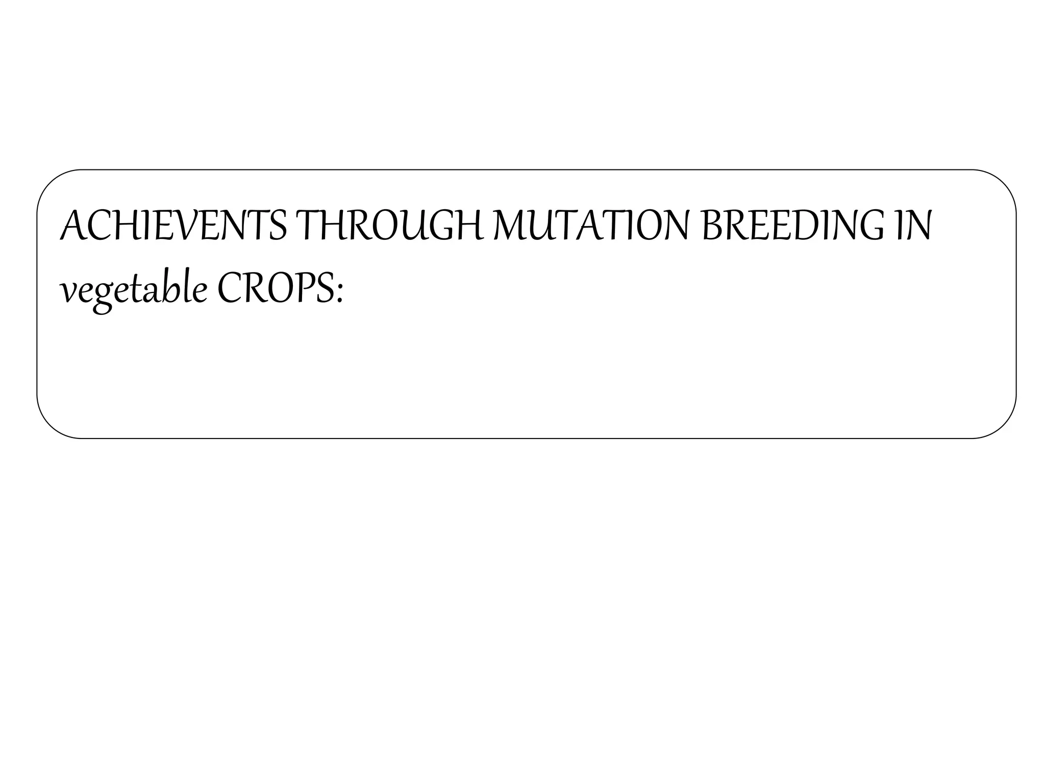 Mutation breeding in horticultural crops. | PPTX