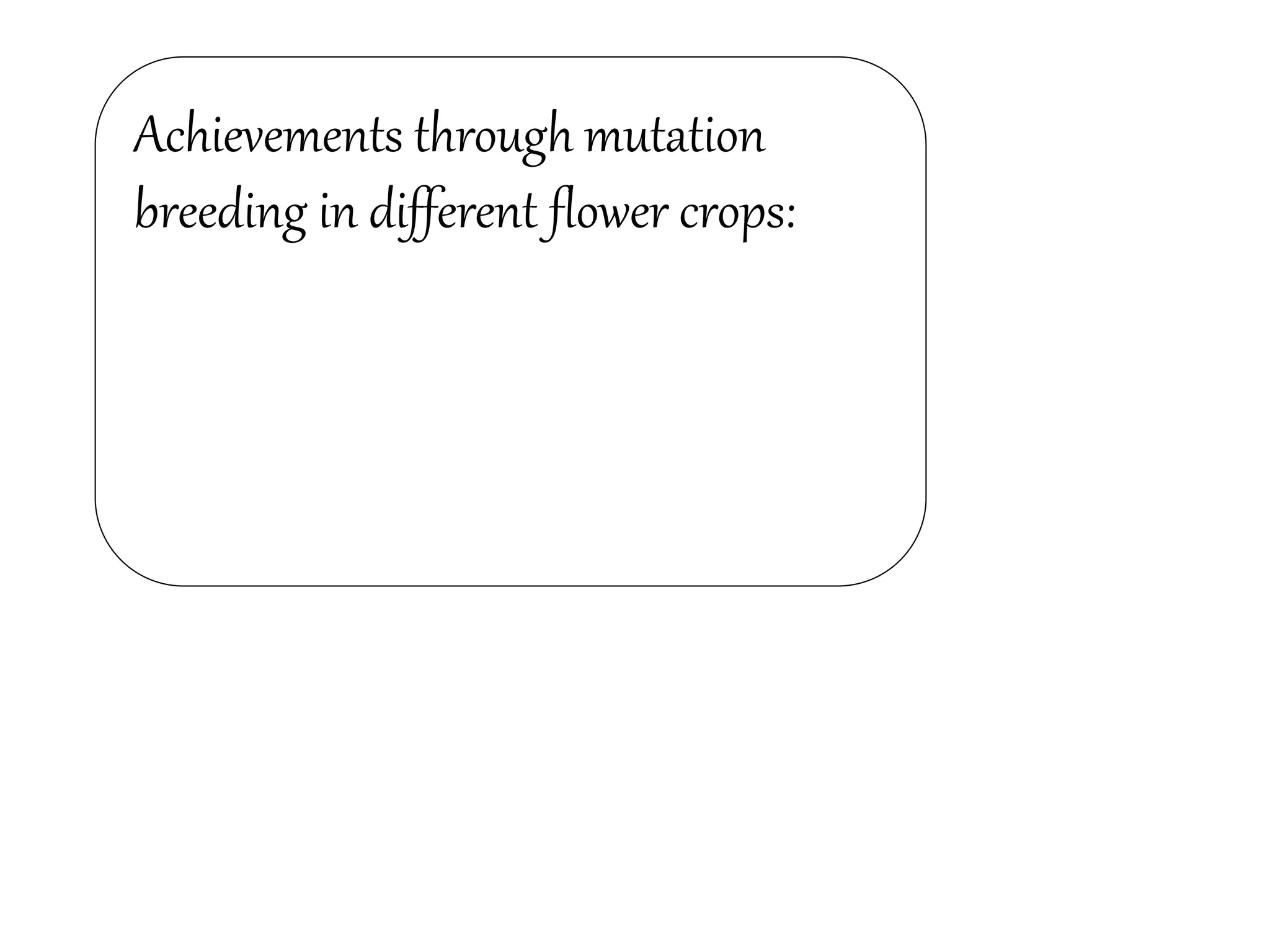 Mutation breeding in horticultural crops. | PPTX
