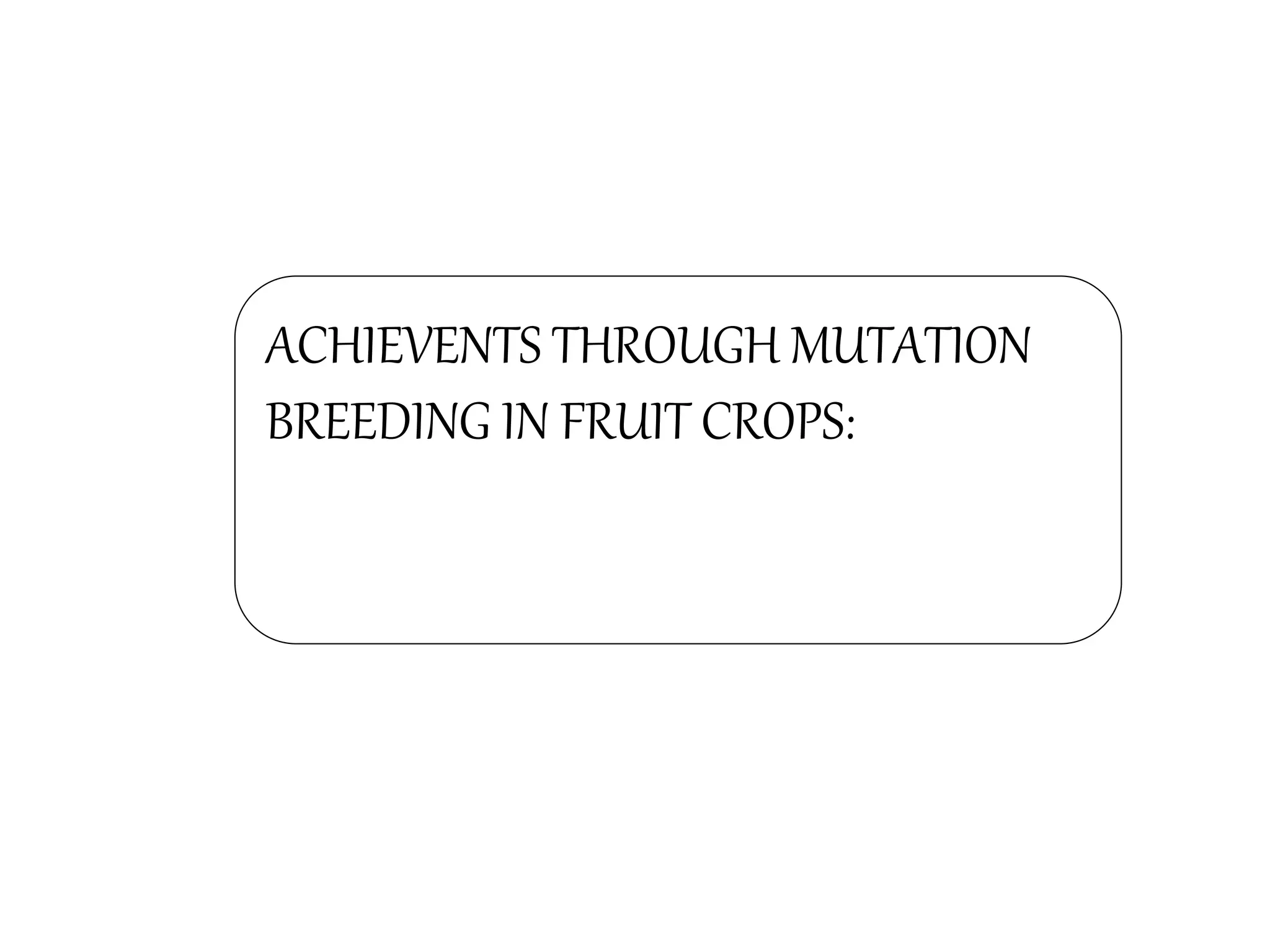 Mutation breeding in horticultural crops. | PPTX