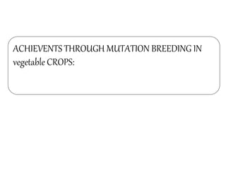 Mutation breeding in horticultural crops. | PPTX