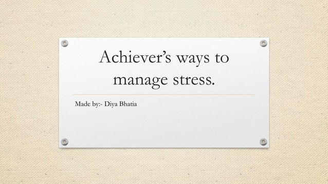 Achiever’s ways to manage stress | PPT