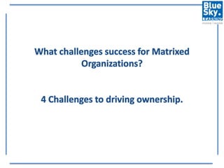 Achieving Collaboration in Matrixed Organizations | PPT