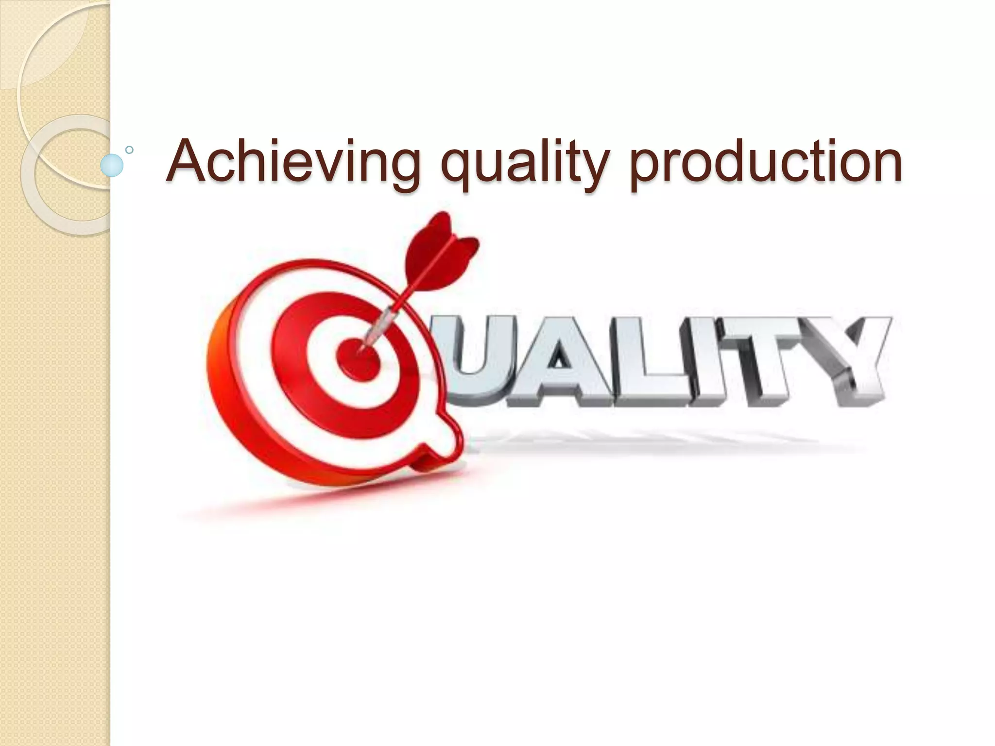 Achieving quality production | PPTX