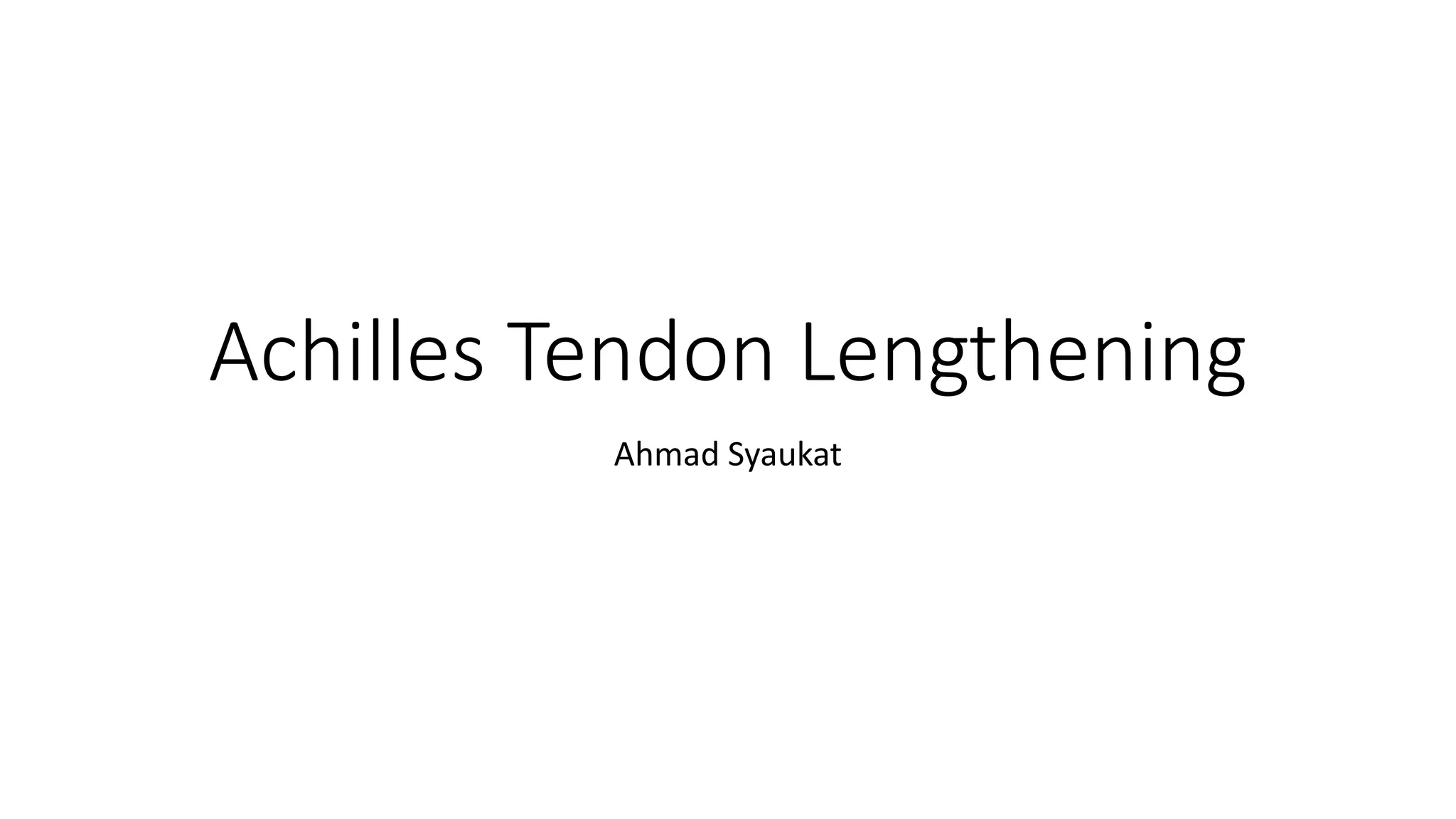 Achilles Tendon Lengthening.pptx