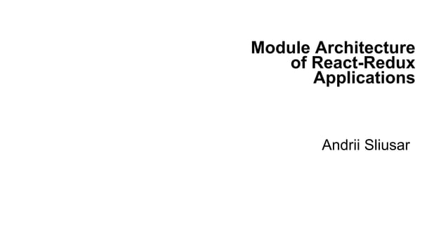 Module Architecture Of React Redux Applications Ppt