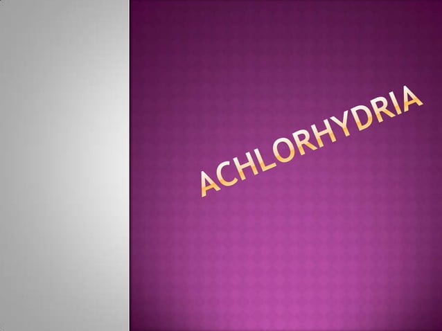 Achlorhydria | PPTX | Digestive Disorders | Diseases and Conditions