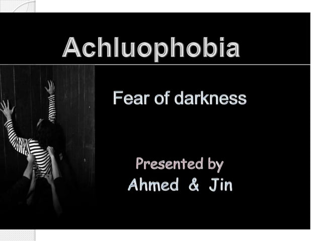 Achluophobia | PPTX