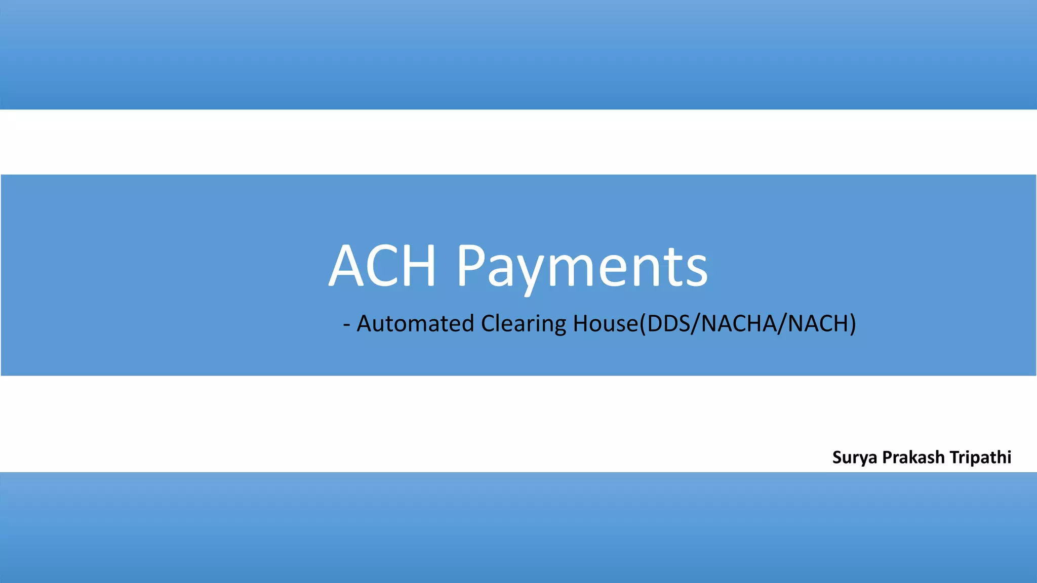 ACH Payments(NACHA/NACH/Direct debit System) | PPTX