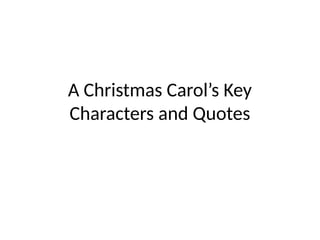 a_christmas_carol_s_key_characters_and_quotes.pptx