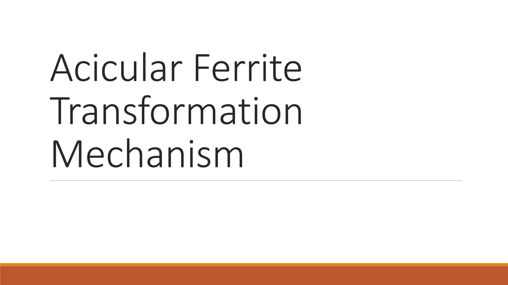 Acicular ferrite transformation | PPTX