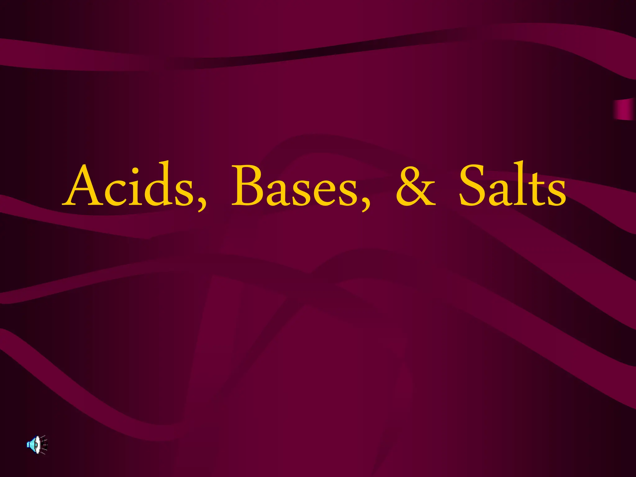 Acid-Base-Salts SAMPLE PRESENTATION FOR THE HEALTH SCIENCE STUDENT FOR ...