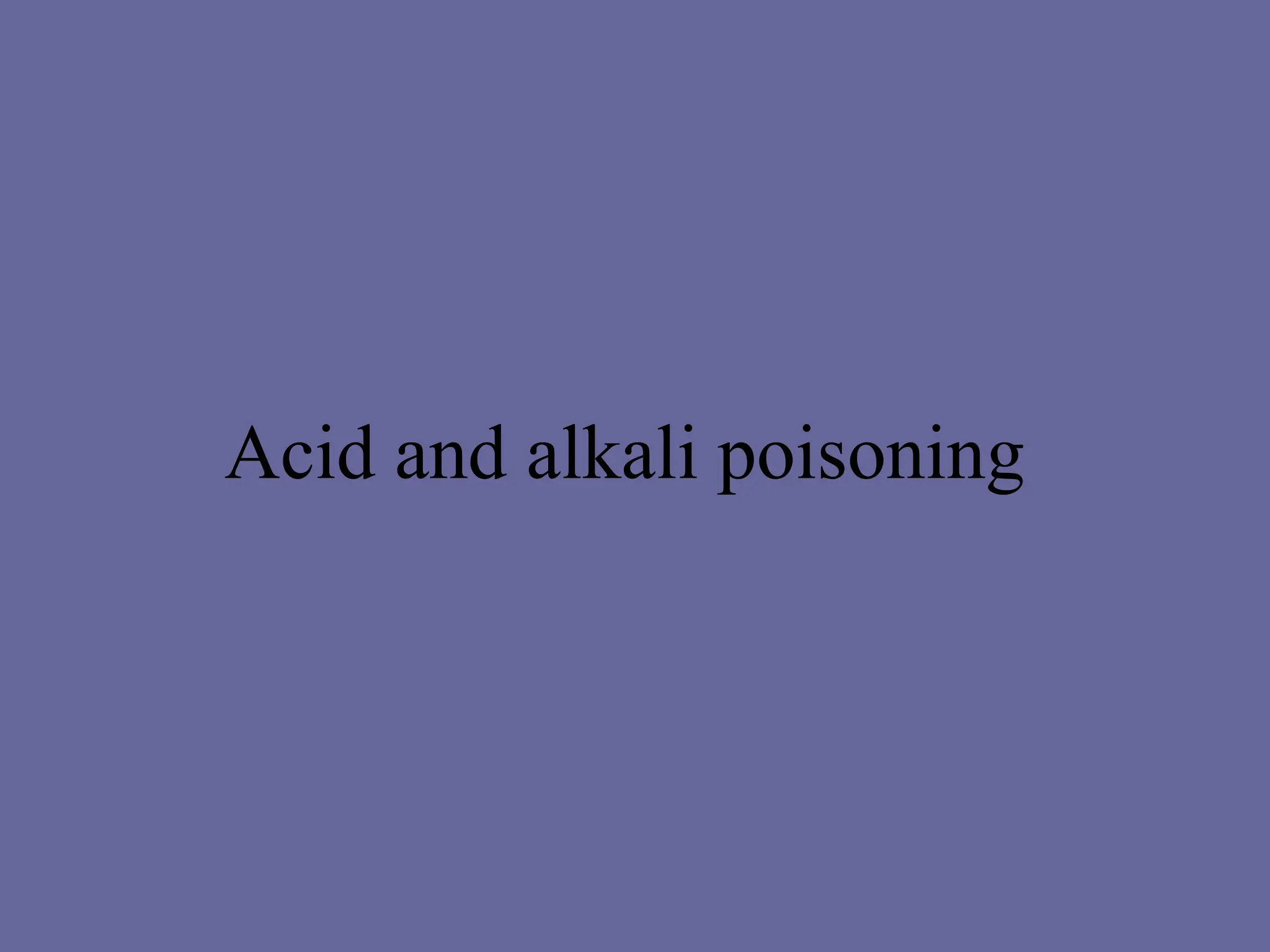 Acid and Alkali Poisoning.pdf //////////// | PDF