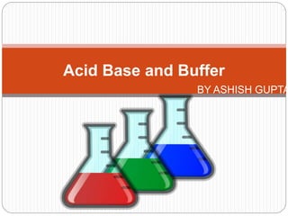 Acid base and buffer 1st year d.pharm | PPTX | Chemistry | Science