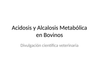 Acidosis_Alcalosis_Bovinos............................. | PPTX