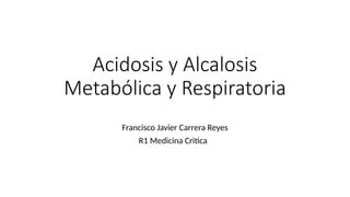 Acidosis y Alcalosis Metabólica y Respiratoria.pptm.pptx