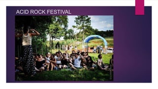 Acid rock festival | PPTX