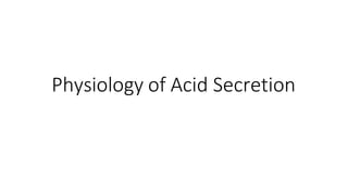 ACID SECRETION (1).pptx | Digestive Disorders | Diseases and Conditions