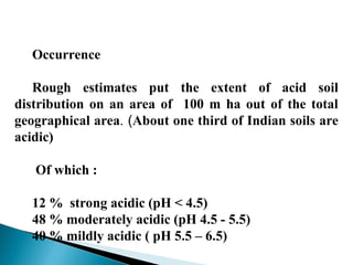 Acid Soil, causes and effects on agricultural production | PPT