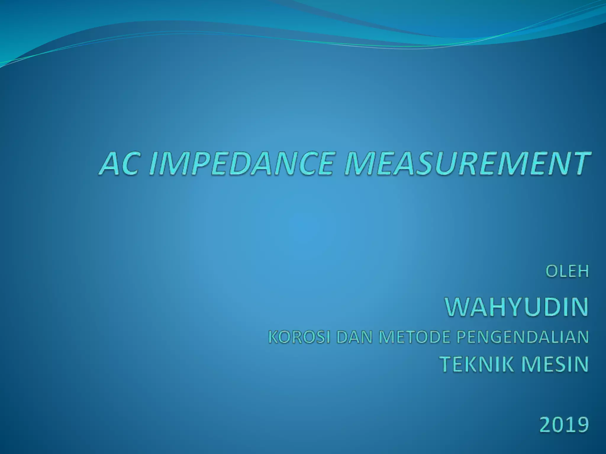 Ac impedance measurement oleh wahyudin | PPTX