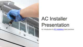 AC Installer Presentation.pptxjcdkjhsajsjk | PPTX
