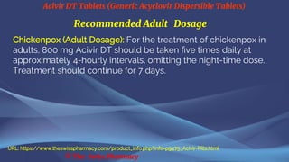Acivir DT Tablets (Generic Acyclovir Dispersible Tablets) | PPT