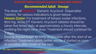 Acivir DT Tablets (Generic Acyclovir Dispersible Tablets) | PPT