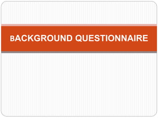 Background questionnaire | PPT