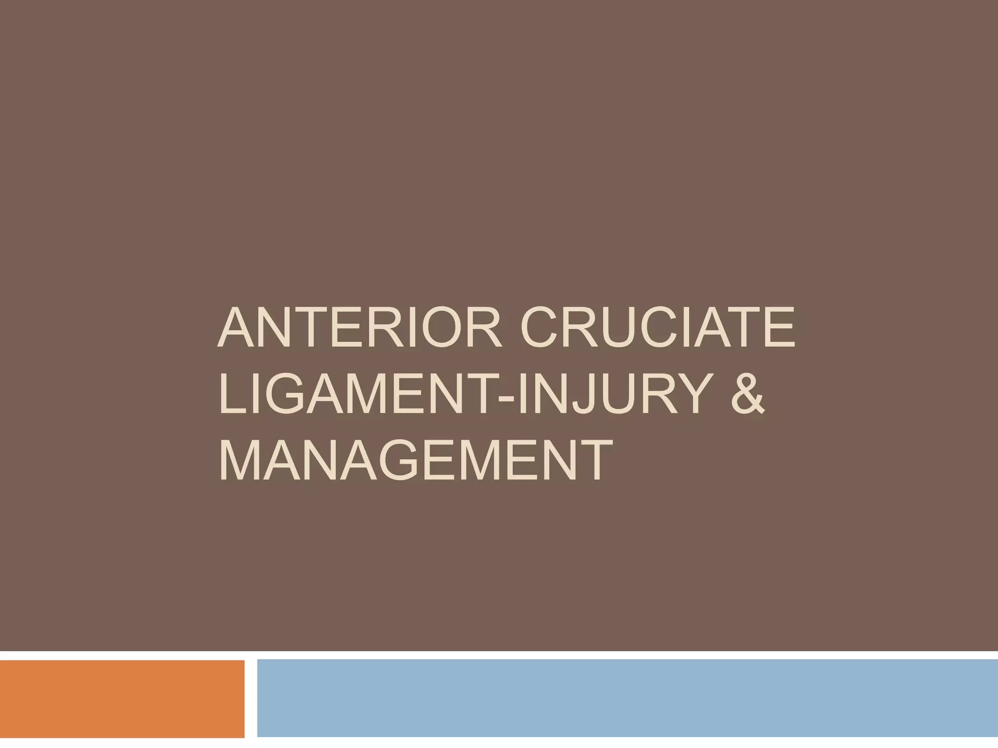Anterior cruciate ligament-Injury & management | PPTX