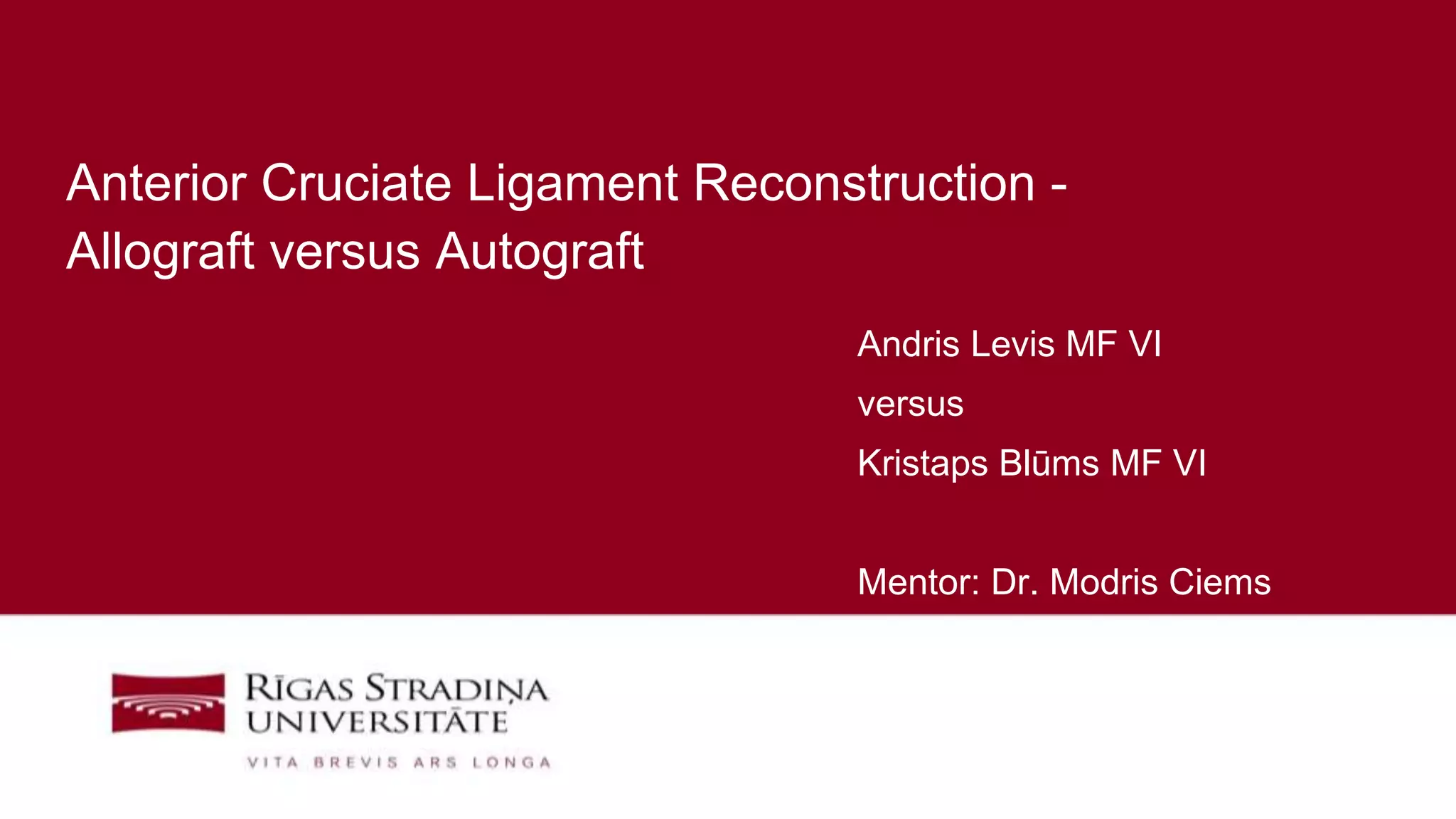 Anterior cruciate ligament reconstruction- allograft versus autograft | PPT