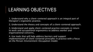 A CLIENT-CENTERED FRAMEWORK FOR THERAPIST IN ERGONOMICS final 52 slides ...
