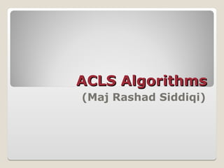 ACLS(Advance Cardiac Life Support) Algorithms.ppt