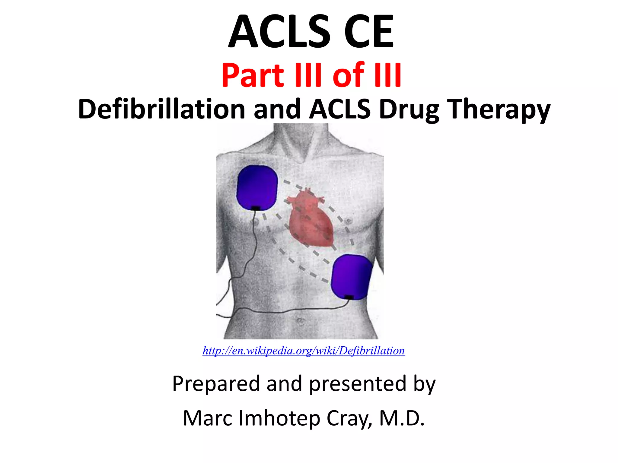 ACLS CE -Part III of III -Defibrillation and ACLS Drug Therpy | PPT