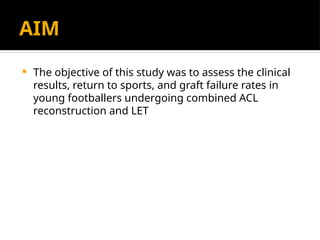 ACL RECONSTRUCTION WITH LET IN FOOTBALLERS | PPT