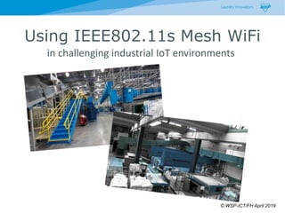 Dual band IEEE 802.11s Mesh WiFi for Industrial IoT | PPT
