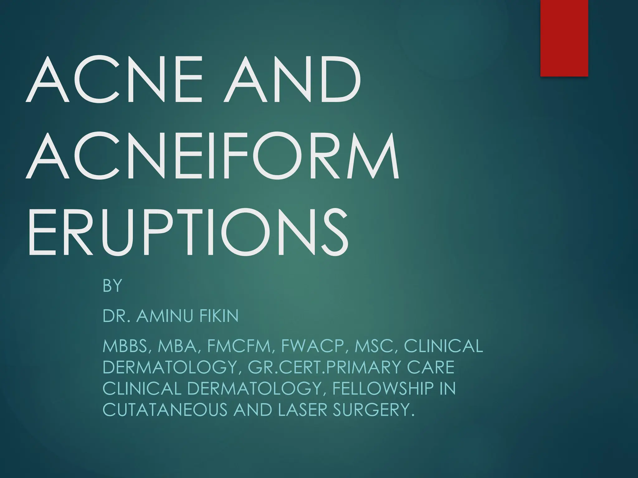 ACNE AND ACNEIFORM ERUPTIONS presentation II.pptx