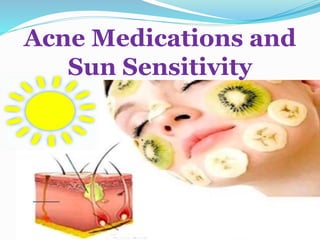 Acne Medications and Sun Sensitivity | PPTX