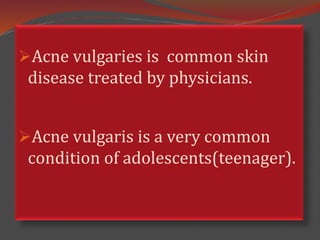 Acne ppt | PPTX | Skin and Dermatology | Diseases and Conditions