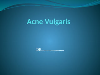 Acne Vulgaris is a chronic inflammatory disease of the pilosebaceous ...