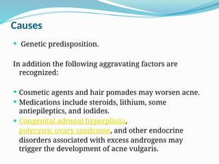 Acne Vulgaris is a chronic inflammatory disease of the pilosebaceous ...