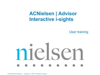 Ac nielsen+ +advisor+isights+interactive+(client+user+training)+v15 ...